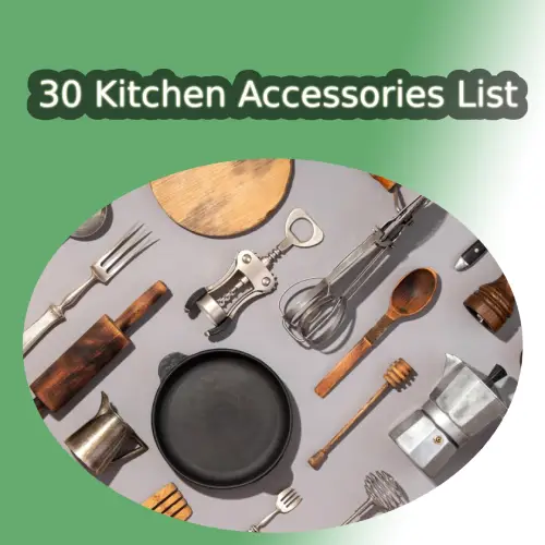 30 Kitchen Accessories List Every Home Cook Needs